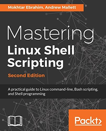 Mastering Linux Shell Scripting A Practical Guide To Linux Command Line Bash Scripting And