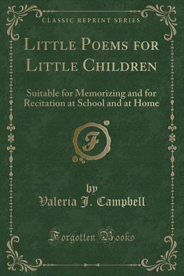 Little Poems for Little Children: Suitable for Memorizing and for ...