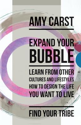 Expand Your Bubble by Amy Carst | Goodreads