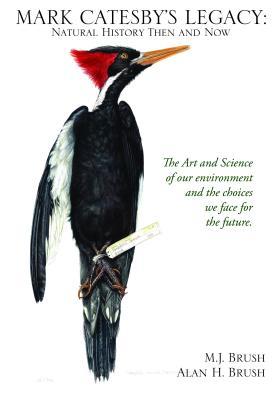 Mark Catesby's Legacy: Natural History Then and Now by Alan Brush ...