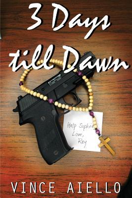 3 Days till Dawn by Vince Aiello | Goodreads
