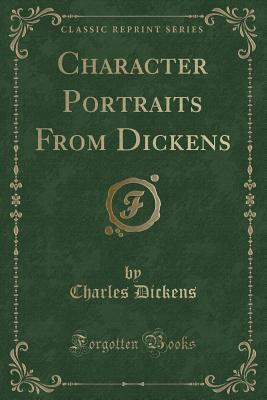 Character Portraits from Dickens by Charles Dickens | Goodreads