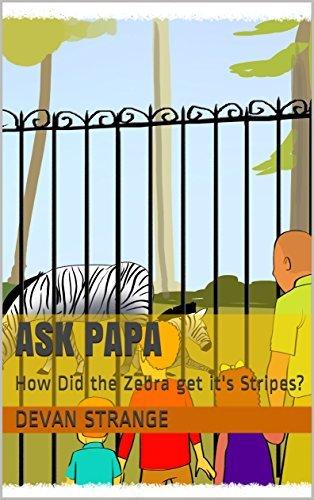 Ask Papa: How Did the Zebra get it's Stripes? by Devan Strange | Goodreads