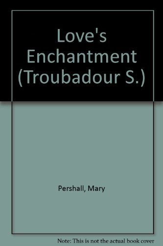 Love's Enchantment (Troubadour S) by Mary Pershall | Goodreads