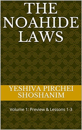 The Noahide Laws: Volume 1: Introduction & Lessons 1-3 by Yeshiva ...