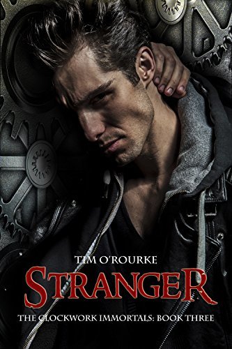 Stranger (The Clockwork Immortals Trilogy #3) by Tim O'Rourke | Goodreads