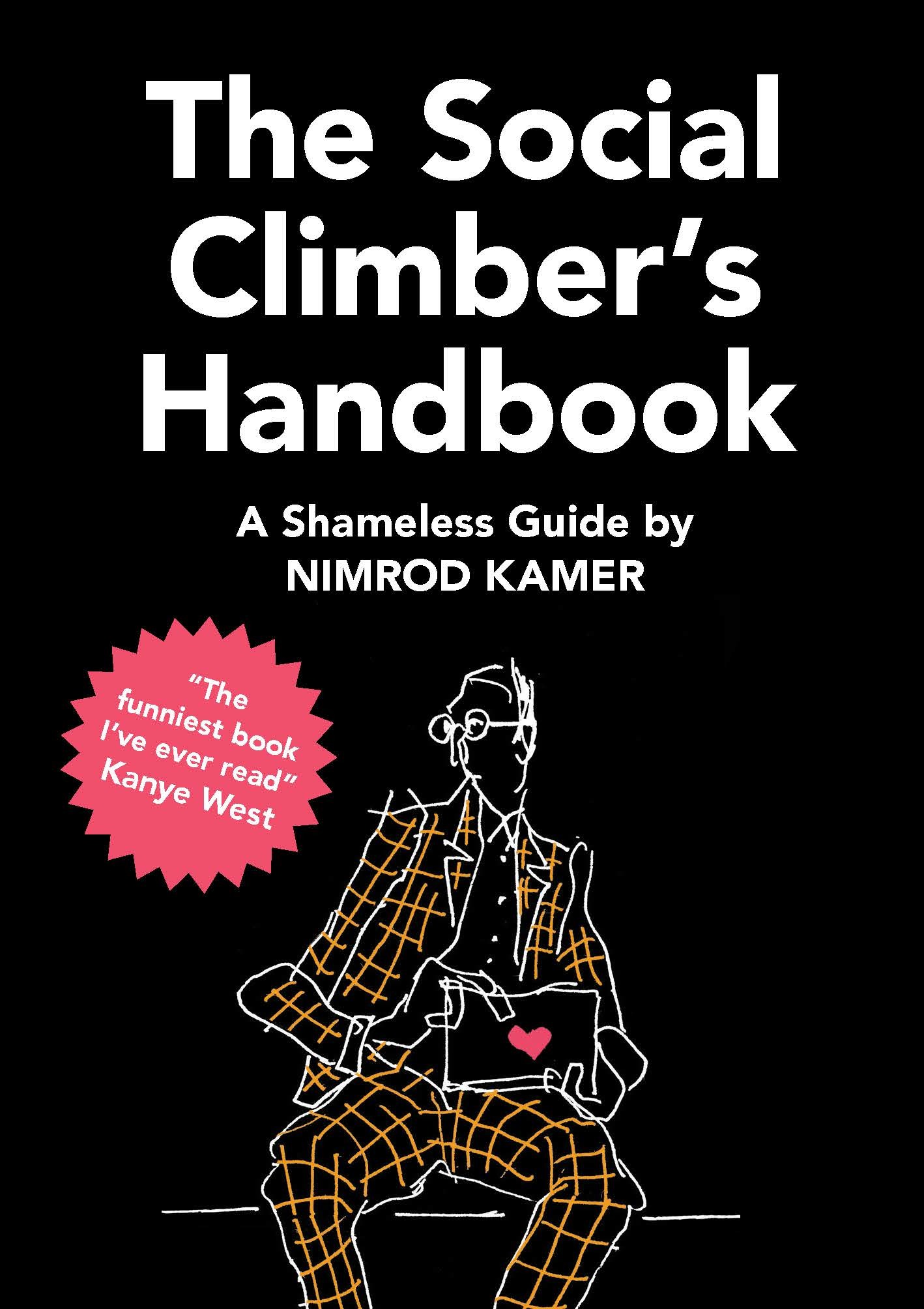 THE SOCIAL CLIMBER’S HANDBOOK: A Shameless Guide by Nimrod Kamer ...