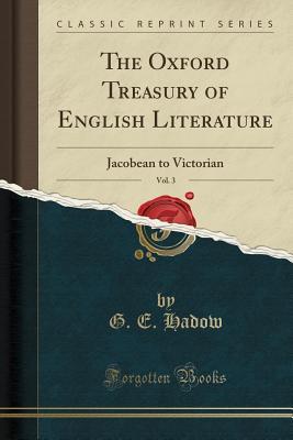 The Oxford Treasury of English Literature, Vol. 3: Jacobean to ...