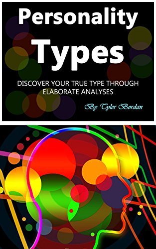 Personality Types: Discover Your True Type through Elaborate Analyses ...