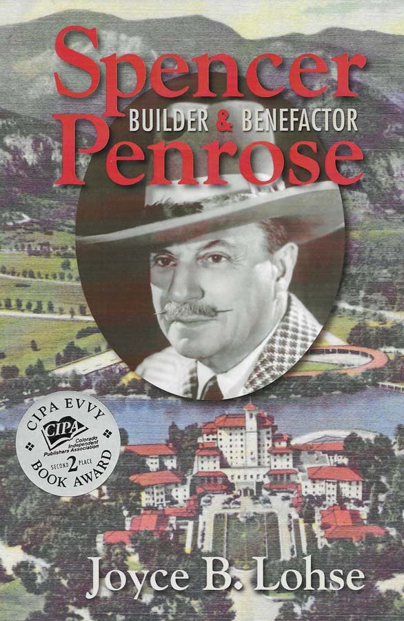Spencer Penrose: Builder & Benefactor by Joyce B. Lohse | Goodreads