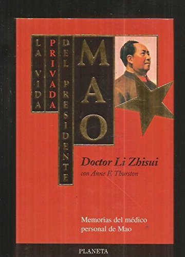 La vida privada del presidente Mao: memorias del médico personal de Mao ...