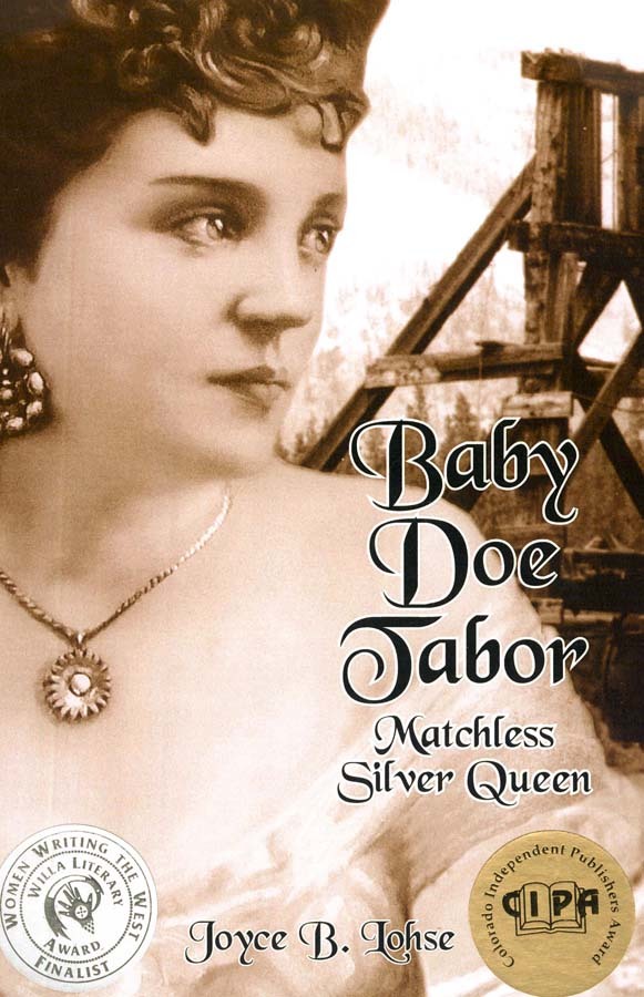 Baby Doe Tabor: Matchless Silver Queen by Joyce B. Lohse | Goodreads