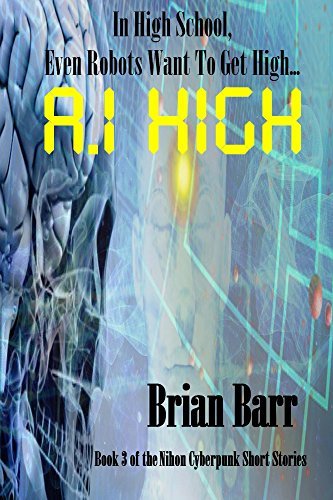 A.I. High (Nihon Cyberpunk #3) by Brian Barr | Goodreads