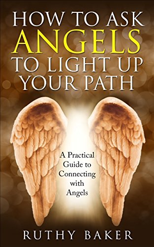 How to Ask Angels to Light Up Your Path: A Practical Guide to ...