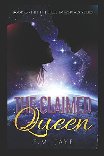 The Claimed Queen (The True Immortals Series) by E.M. Jaye | Goodreads
