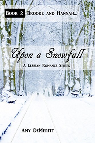 Upon a Snowfall (Brooke and Hannah, #2) by Amy DeMeritt | Goodreads