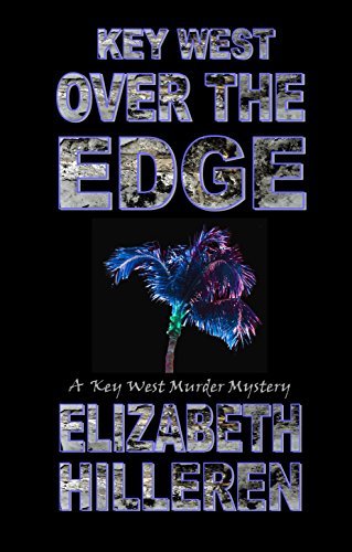 Key West Over the Edge by Elizabeth Hilleren | Goodreads