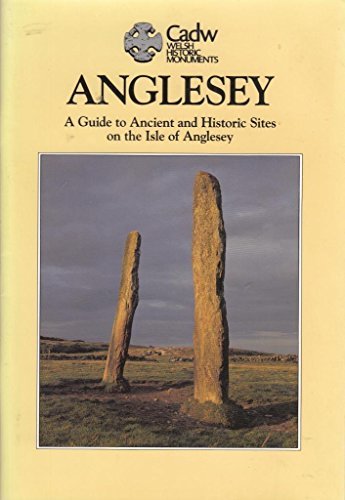 Cadw Guidebook: Anglesey: A Guide to Ancient and Historic Sites on the ...