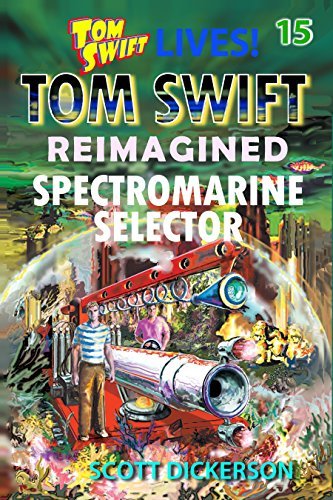 Tom Swift Lives! Spectromarine Selector by Scott Dickerson | Goodreads