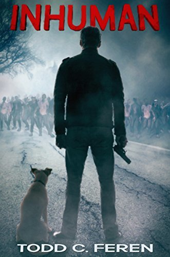 Inhuman (The Inhuman Chronicles Book 1) by Todd Feren | Goodreads