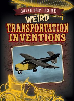 Weird Transportation Inventions by Kate Light | Goodreads