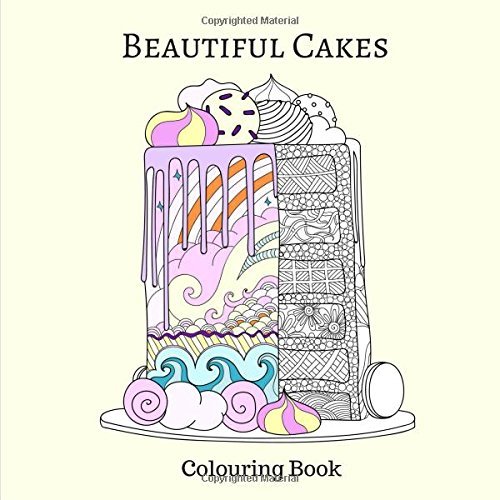 Beautiful Cakes Colouring Book: Colouring Book for Girls and Teenagers ...