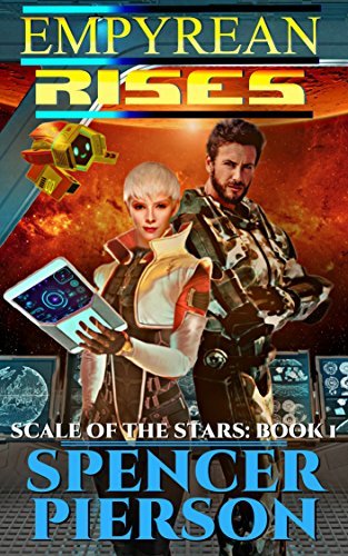 Empyrean Rises: Scale of the Stars: Book 1 by Spencer Pierson | Goodreads
