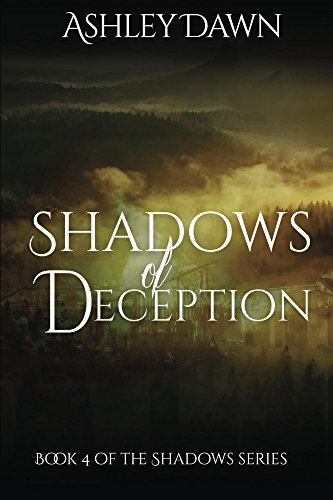 Shadows of Deception (Shadows Series Book 4) by Ashley Dawn | Goodreads
