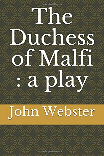 The Duchess of Malfi : a play by John Webster | Goodreads