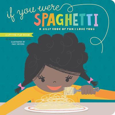 If You Were Spaghetti: A Silly Book of Fun I Love Yous by Haily Meyers ...