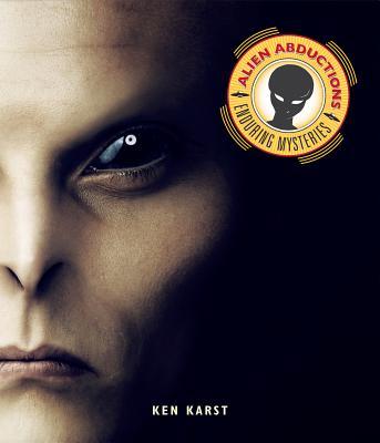Alien Abductions (Enduring Mysteries) by Ken Karst | Goodreads
