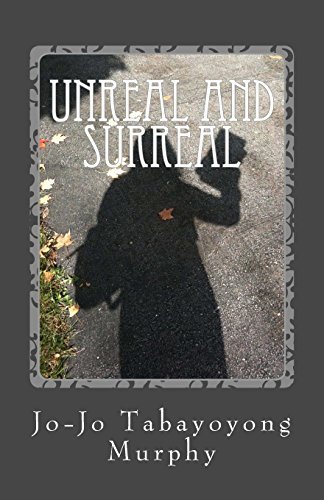 Unreal and Surreal by Jo-Jo Tabayoyong Murphy | Goodreads