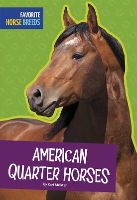 American Quarter Horses (Favorite Horse Breeds) by Cari Meister | Goodreads