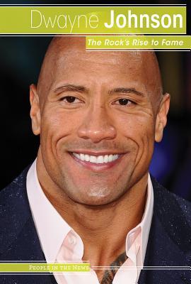 Dwayne Johnson: The Rock's Rise to Fame by Ryan Nagelhout | Goodreads