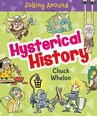 Hysterical History (Joking Around) by Chuck Whelon | Goodreads