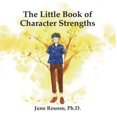 The Little Book of Character Strengths by June Rousso | Goodreads