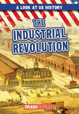 The Industrial Revolution (A Look at US History) by Seth Lynch | Goodreads