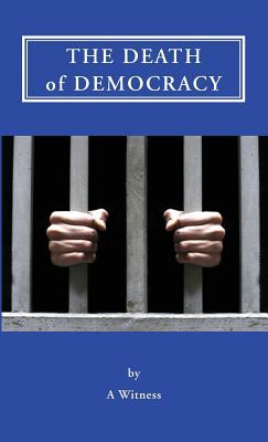 The Death of Democracy by Steve Zolno | Goodreads