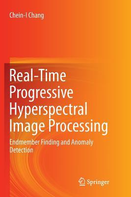 Real-Time Progressive Hyperspectral Image Processing: Endmember Finding and Anomaly Detection by ...
