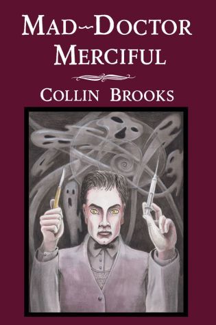Mad-Doctor Merciful by Collin Brooks | Goodreads