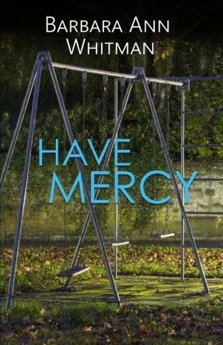 Have Mercy by Barbara Ann Whitman | Goodreads
