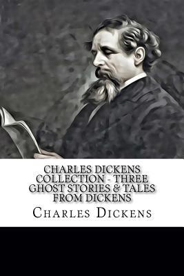 Charles Dickens Collection - Three Ghost Stories & Tales from Dickens ...