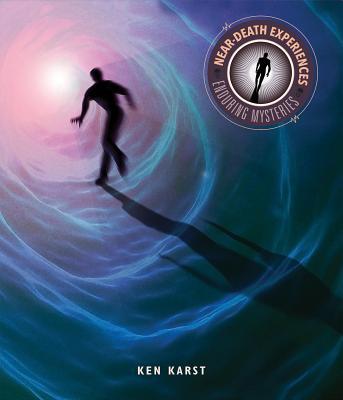 Near-Death Experiences (Enduring Mysteries) by Ken Karst | Goodreads
