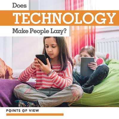 Does Technology Make People Lazy? (Points of View) by Katie Kawa ...