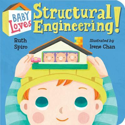 Baby Loves Structural Engineering! (Baby Loves Science) by Ruth Spiro ...