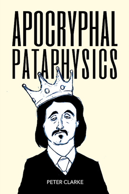 Apocryphal Pataphysics by Peter Clarke | Goodreads