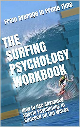 The Surfing Psychology Workbook: How to Use Advanced Sports Psychology ...
