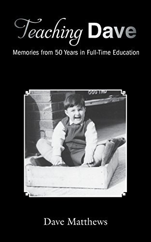 Teaching Dave: Memories from 50 Years in Full-Time Education by Dave ...