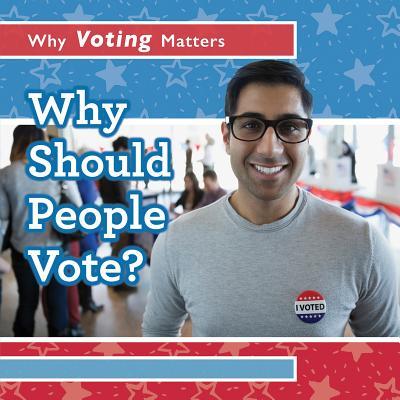 Why Should People Vote? by Kristen Rajczak Nelson | Goodreads