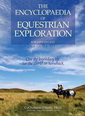 The Encyclopaedia of Equestrian Exploration Volume III: A study of the ...